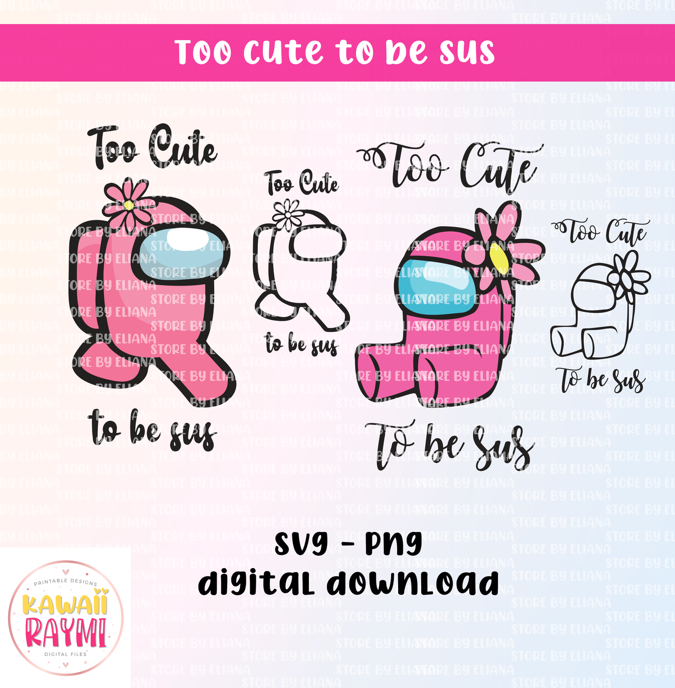 Among us too cute to be sus SVG, png, clipart among us – Kawaii Raymi